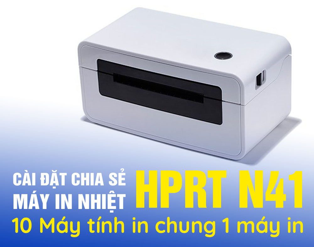 Cài Đặt Chia Sẻ Máy In Nhiệt HPRT N41 - In Chung Qua WIFI, LAN